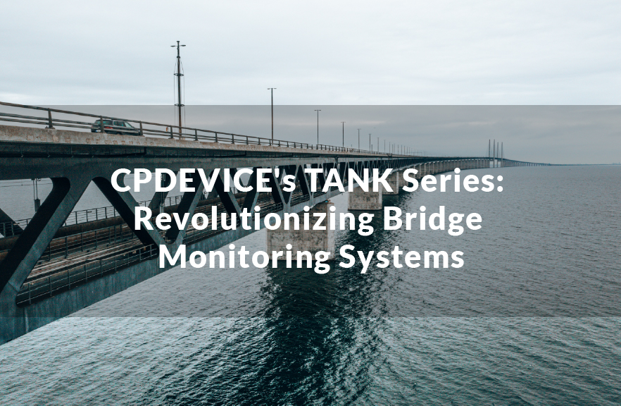 Revolutionizing Bridge Monitoring Systems with CPDEVICE's TANK Series ...