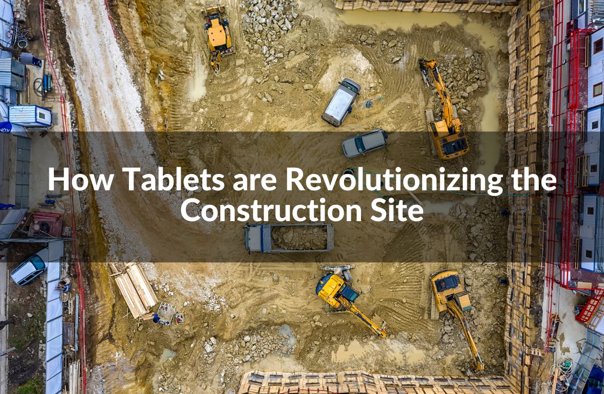 How Tablets are Revolutionizing the Construction Site