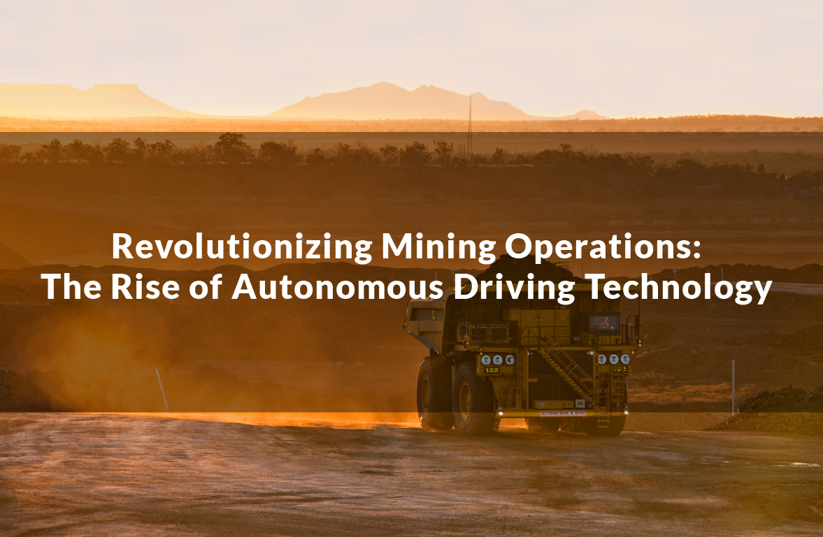 Revolutionizing Mining Operations The Rise of Autonomous Driving Technology Revolutionizing Mining Operations The Rise of Autonomous Driving Technology
