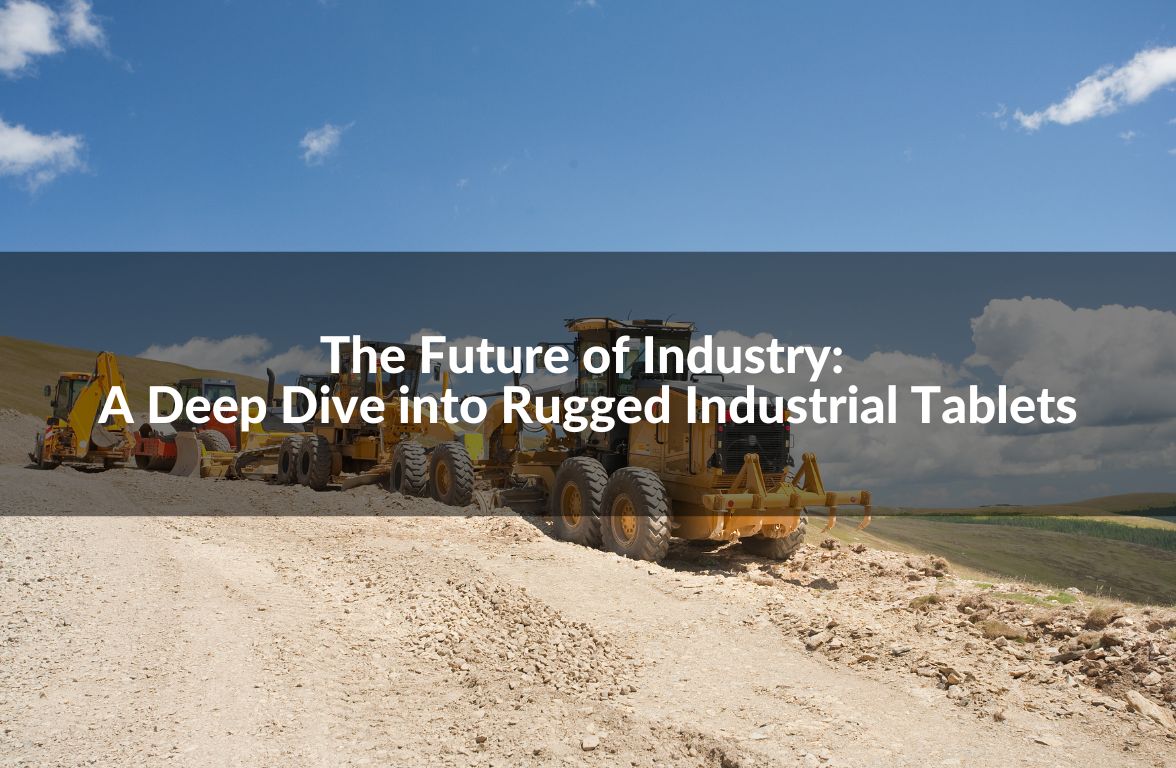 The Future of Industry: A Deep Dive into Rugged Industrial Tablets
