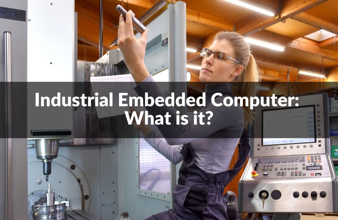 Industrial Embedded Computer: What is it?