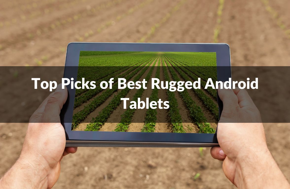 Top Picks of Best Rugged Android Tablets for 2023