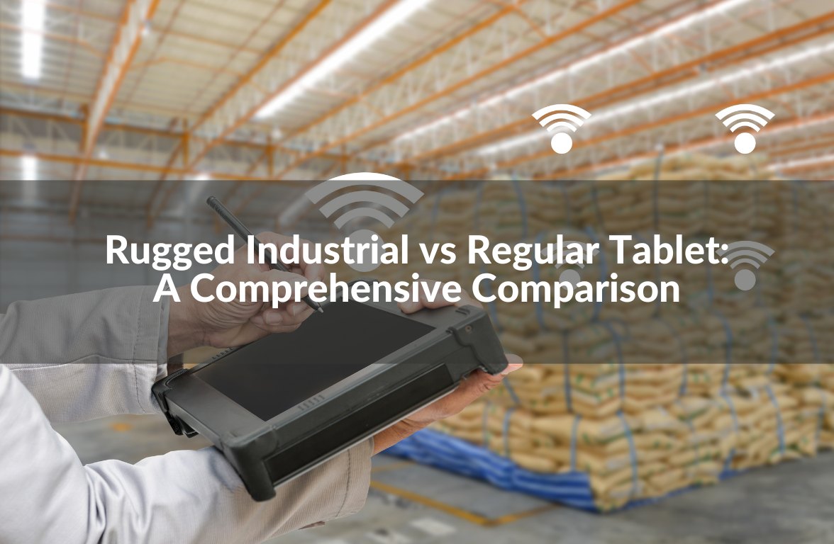 Rugged Industrial Tablet vs Regular Tablet: A Comprehensive Comparison