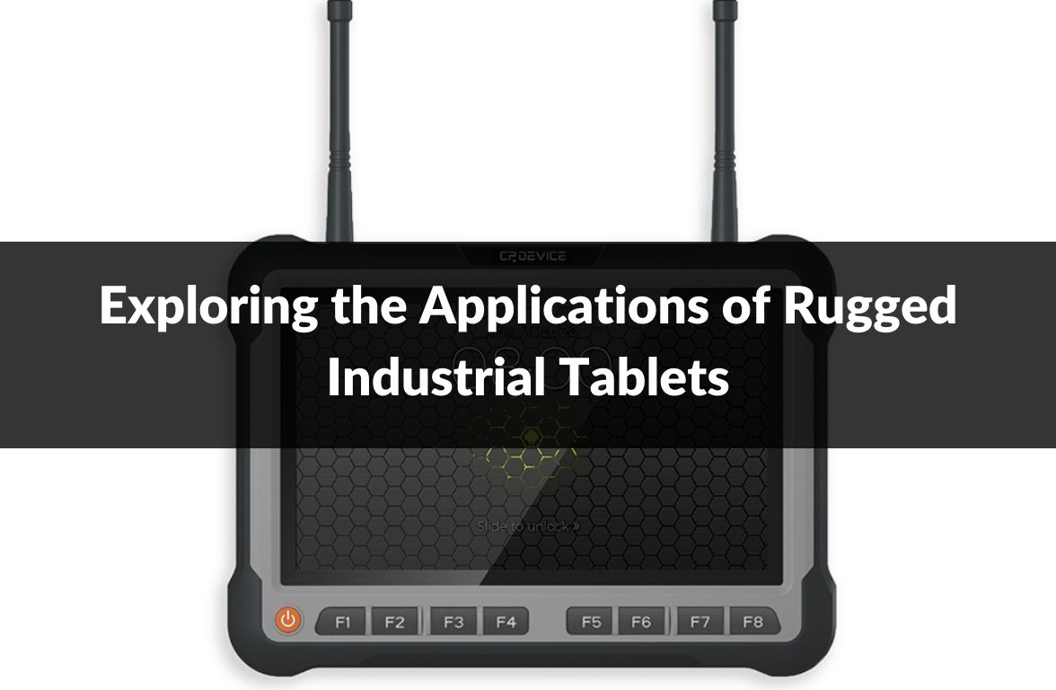 Exploring the Applications of Rugged Industrial Tablets
